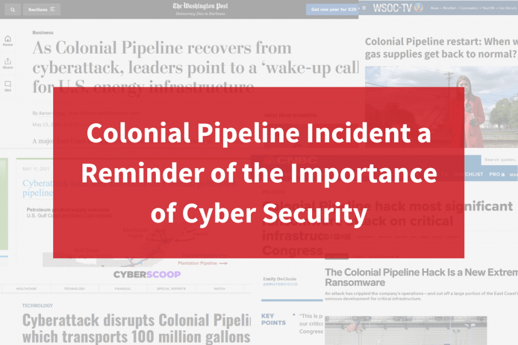 Colonial Pipeline - Reminder of Cyber Security's Importance