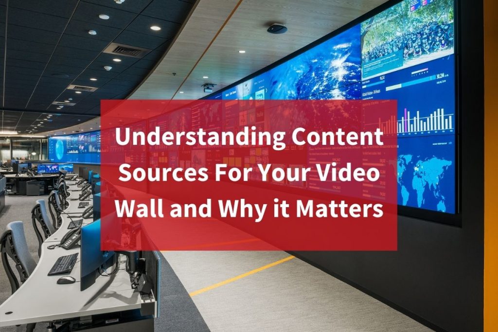 Understanding Video Walls Content Sources & Why it Matters