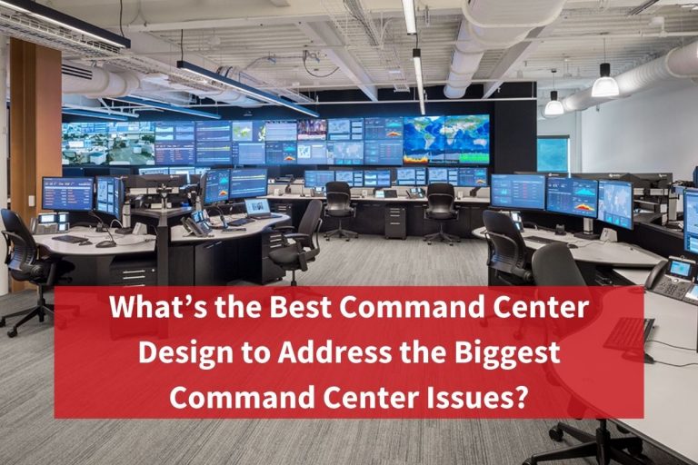 Best Command Center Design to Address Command Center Issues